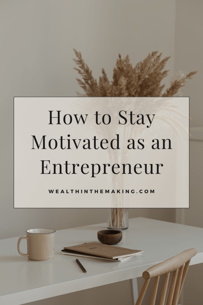 Motivation Tips for Entrepreneurs - Wealth In The Making