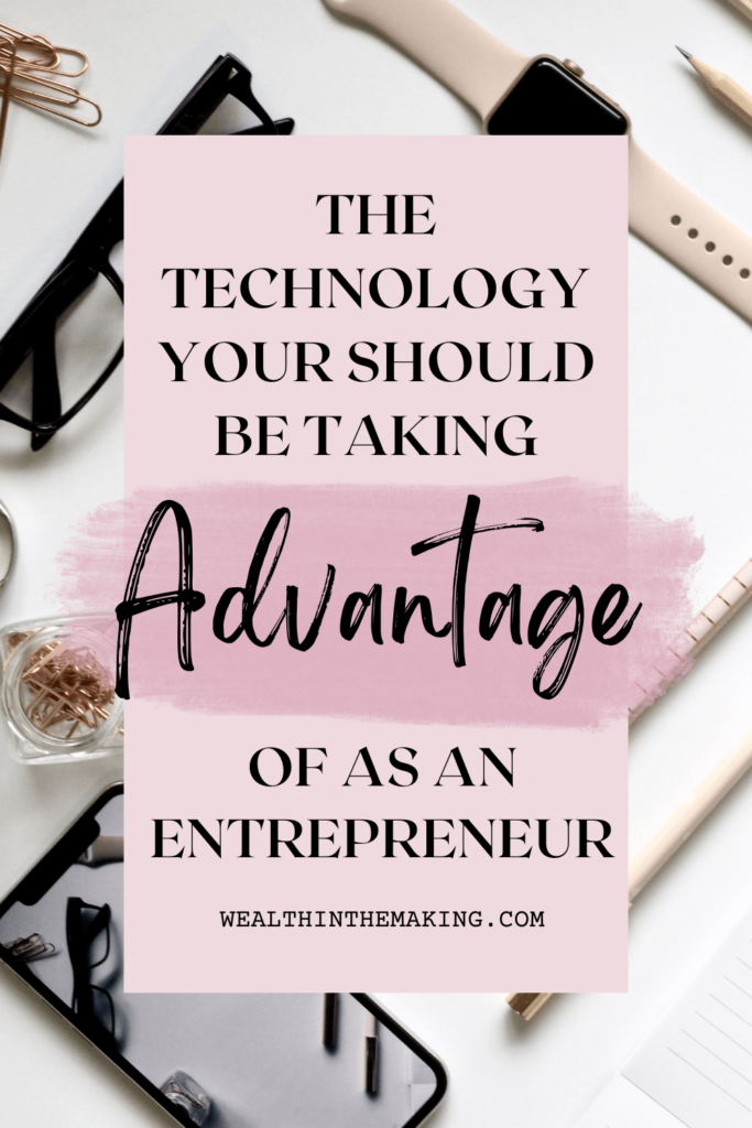 Taking Advantage of Technology - Wealth In The Making